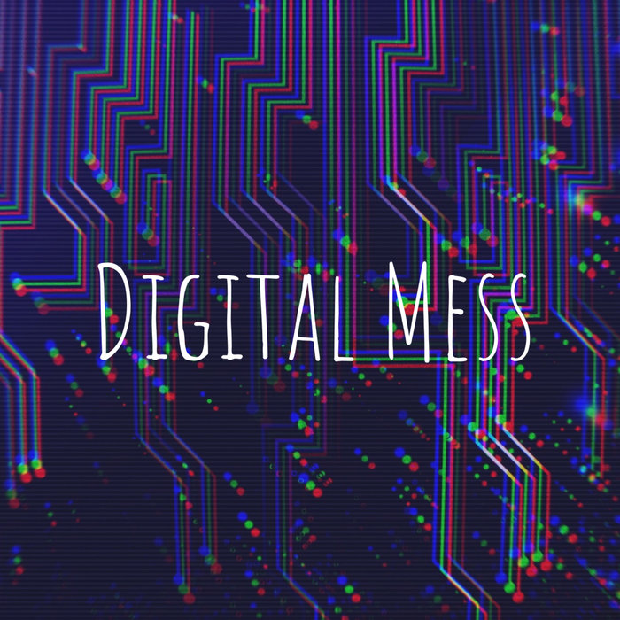 Digital Mess | The Unknown One