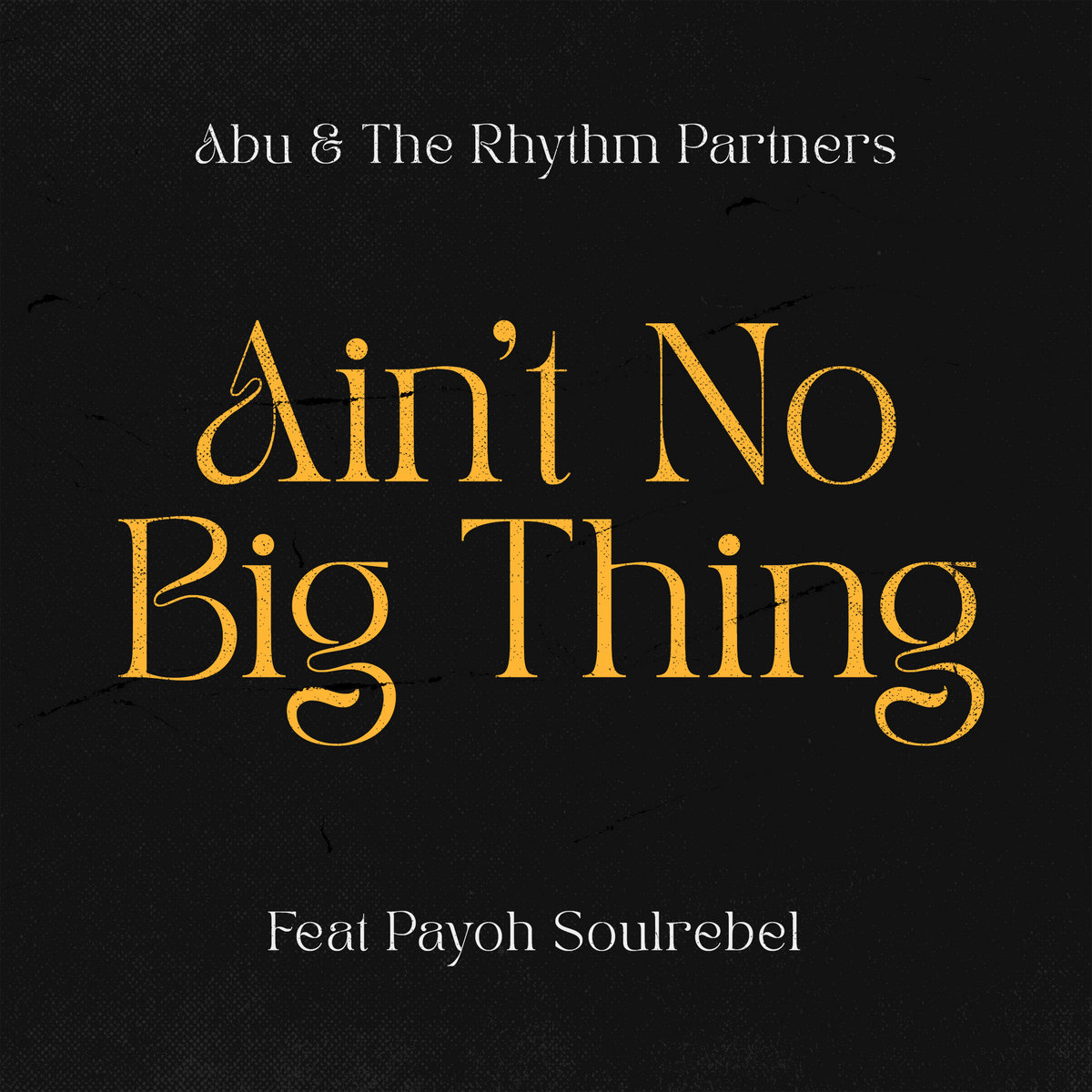 Ain’t No Big Thing | Payoh SoulRebel / The Rhythm Partners | ABU & The ...