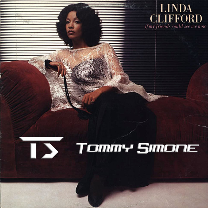 If My Friends Could See Me Now (Tommy Simone Edit) | Linda Clifford ...