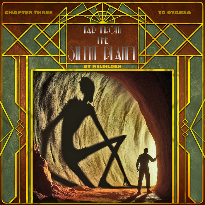 Far from the Silent Planet part Three: To Oyarsa | Meldilorn