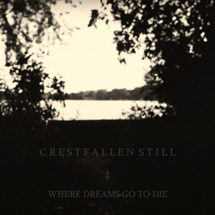 Where Dreams Go To Die | Crestfallen Still
