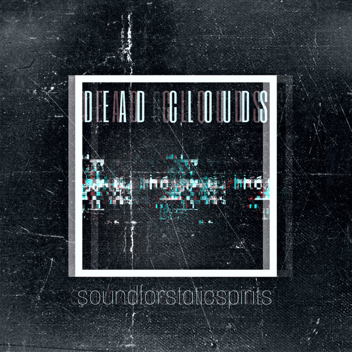 Dead Clouds | Soundforstaticspirits