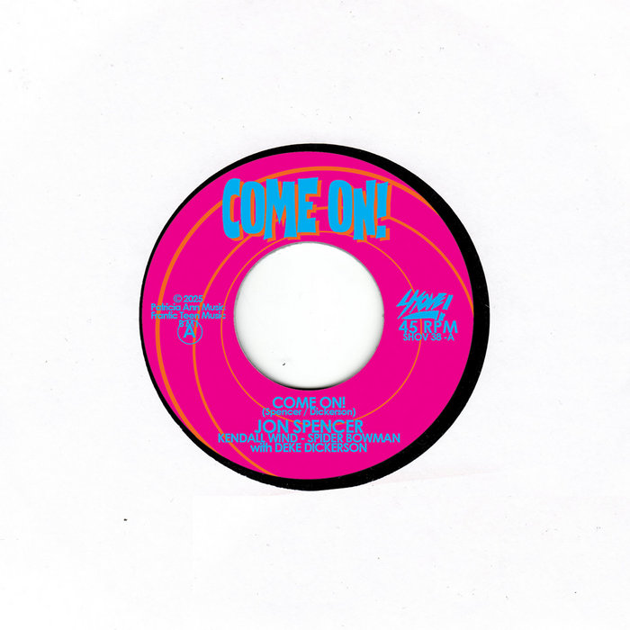Come On! | JON SPENCER with KENDALL WIND, SPIDER BOWMAN, and DEKE ...