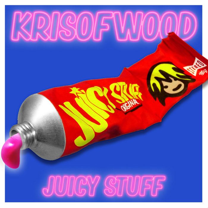 JUICY STUFF | KRISOFWOOD | krisofwood