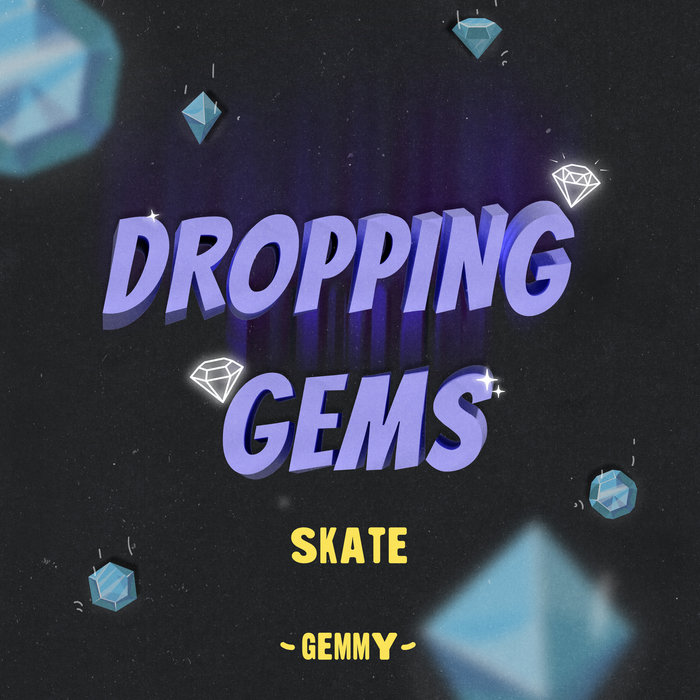 Skate [Dropping Gems 02] | Gemmy