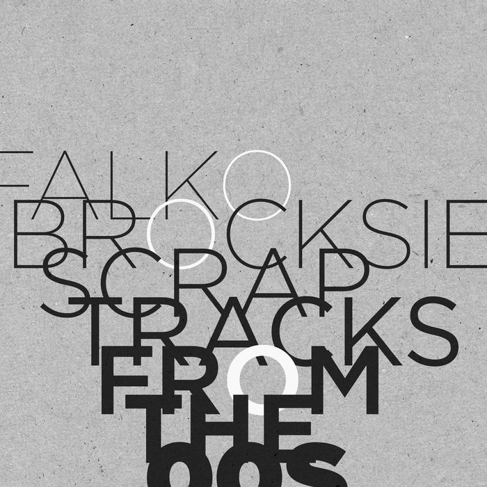 Scrap Tracks From The 00s | Falko Brocksieper