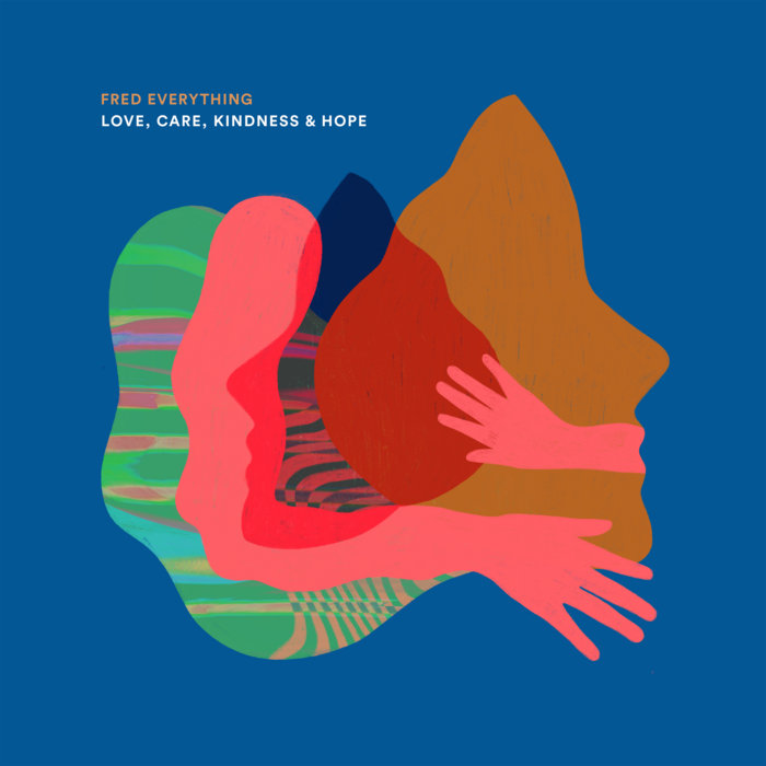 Love, Care, Kindness & Hope | Fred Everything