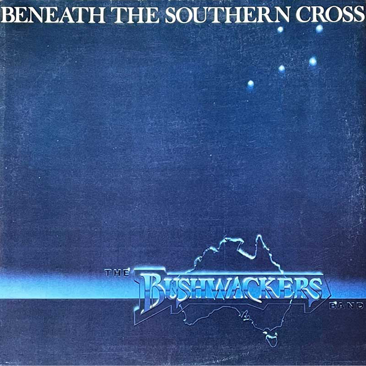 Beneath The Southern Cross | The Bushwackers
