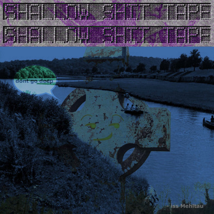 the shallow shit tape | eat mildew