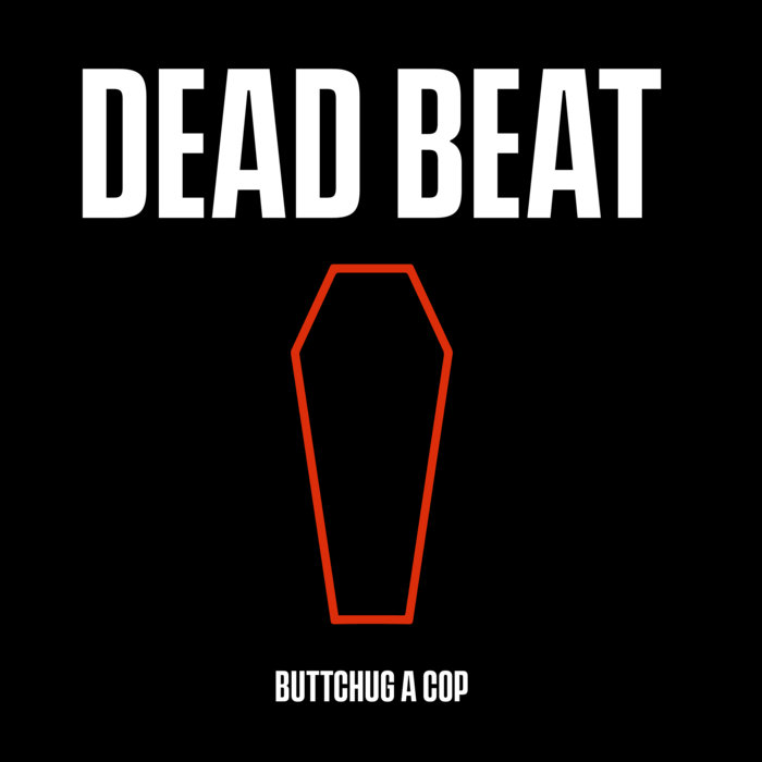 Buttchug A Cop | deadbeat