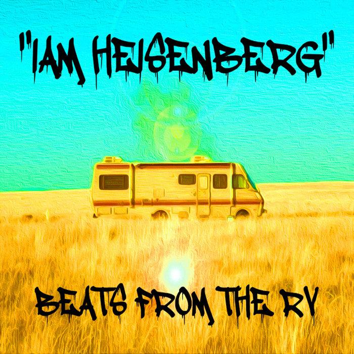 Beats From The RV | I-Am-Heisenberg