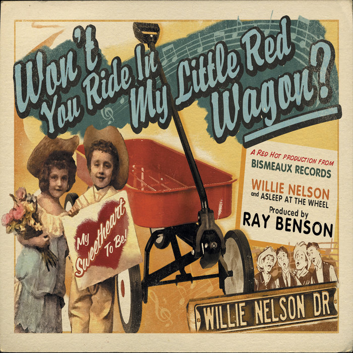 Won't You Ride In My Little Red Wagon | Asleep at the Wheel and Willie ...