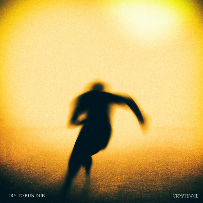 Crastinate - Try To Run Dub | Crastinate