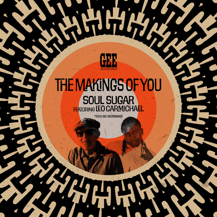The makings of you | Soul Sugar featuring Leo Carmichael | Gee Recordings