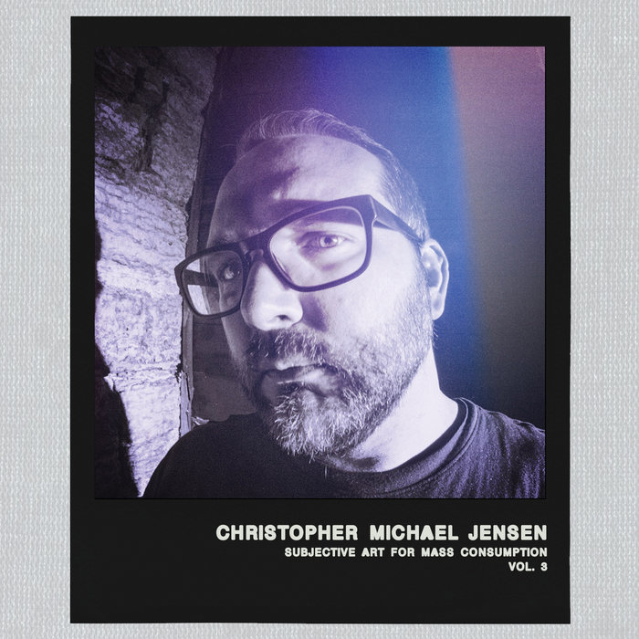 Subjective Art For Mass Consumption, Vol. 3 | Christopher Michael Jensen
