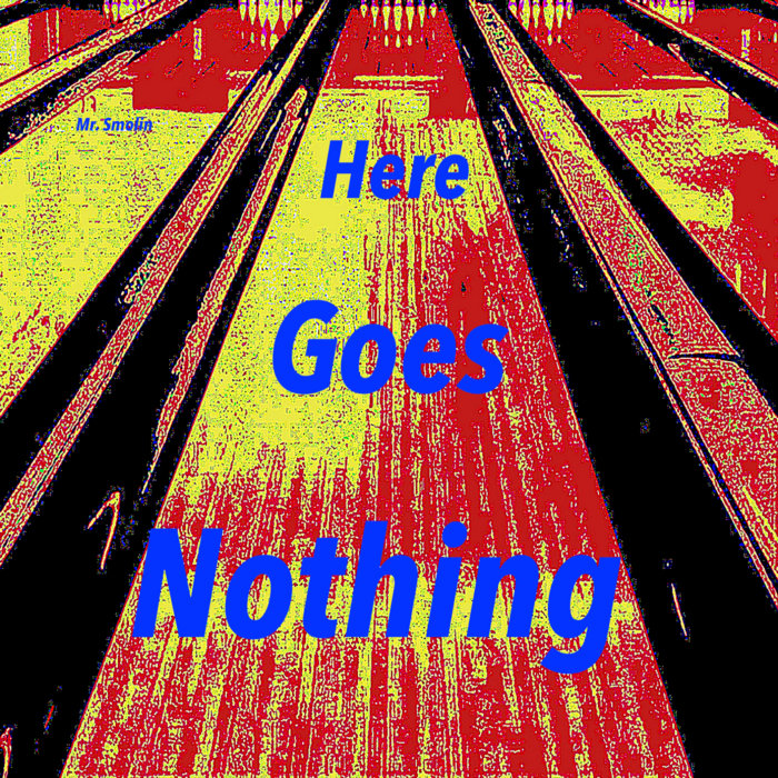 Here Goes Nothing | Mr. Smolin