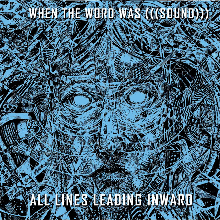 All Lines Leading Inward | when the word was (((sound)))