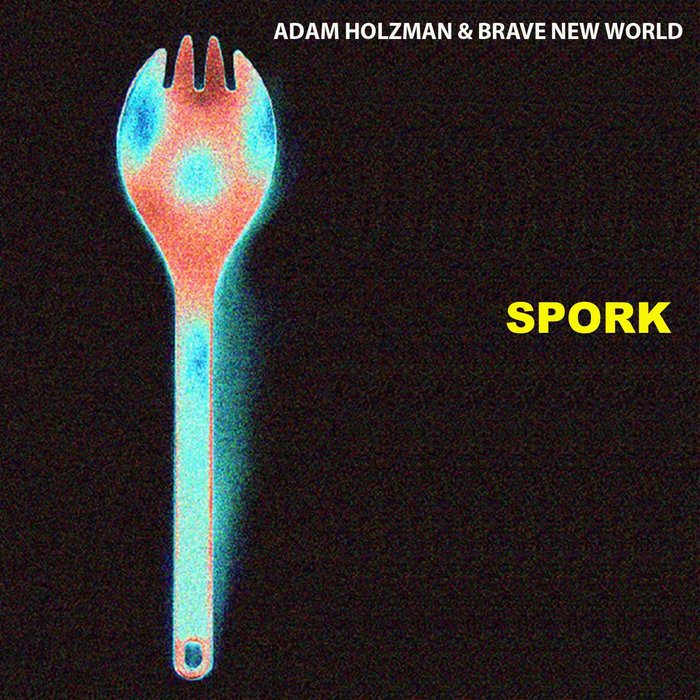 Spork | Adam Holzman & Brave New World | Adam Holzman