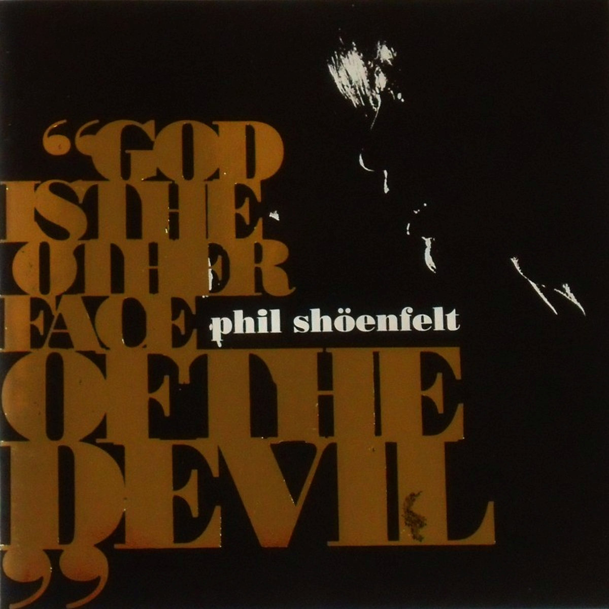God Is The Other Face Of The Devil | Phil Shoenfelt