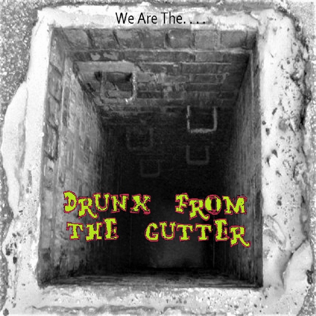 We Are The. . . . | Drunx From The Gutter | Questionable Rekords