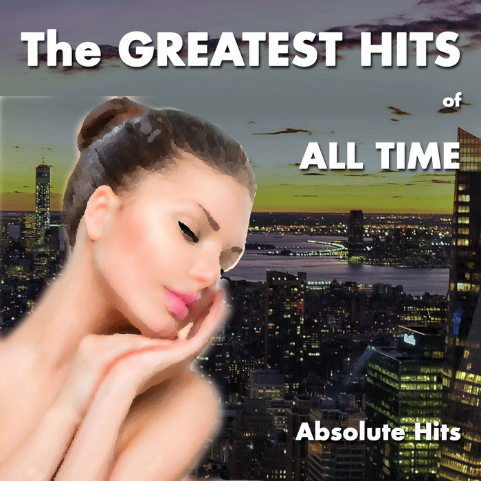 The Greatest Hits of All Time | Absolute Hits | Blue Music Group
