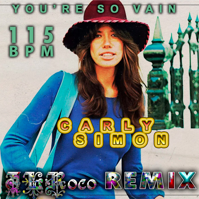 115Bpm Carly simon - You're So Vain - JLRoco Remix | Carly Simon ...