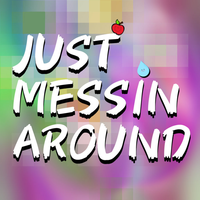 Just Messin' Around | johark