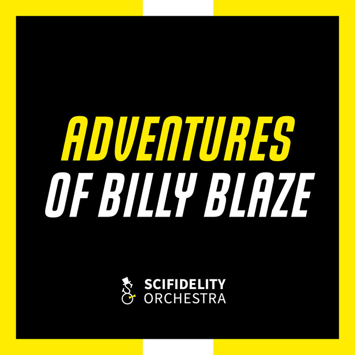 Adventures of Billy Blaze | Scifidelity Orchestra