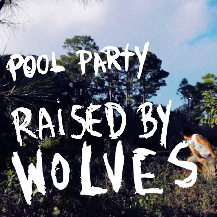 Raised By Wolves | Pool Party