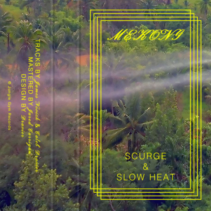 Mekong | Slow Heat, Scurge | slow heat