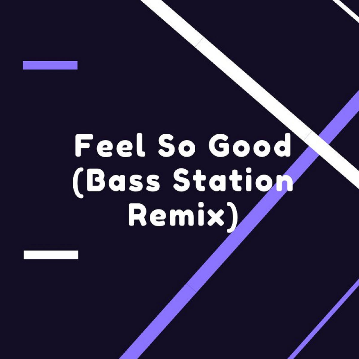 Feel So Good (Bass Station Remix) | Bass Station