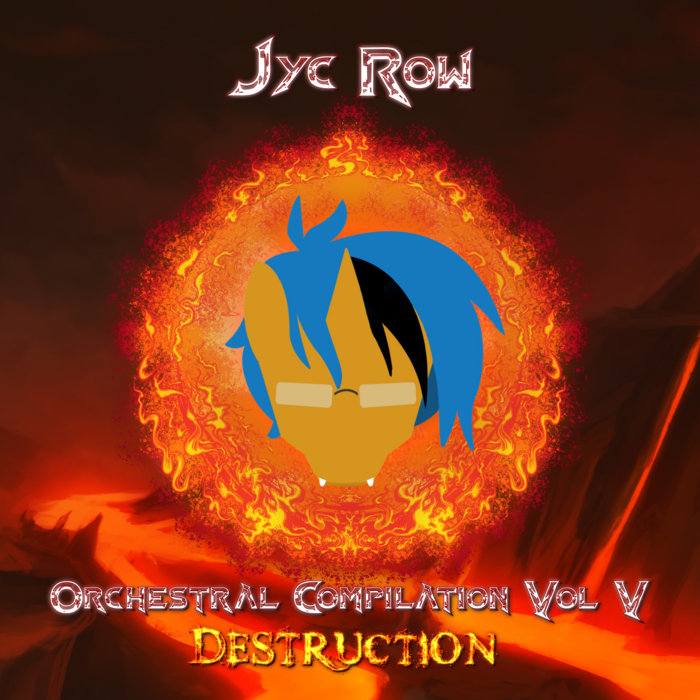 Jyc Row Orchestral Compilation Vol. 5 - DESTRUCTION | Jyc Row
