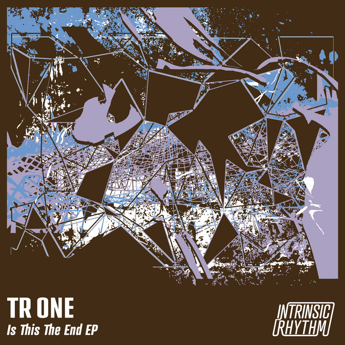 Tr One - Is This The End EP (IR007) | Tr One/Intrinsic Rhythm