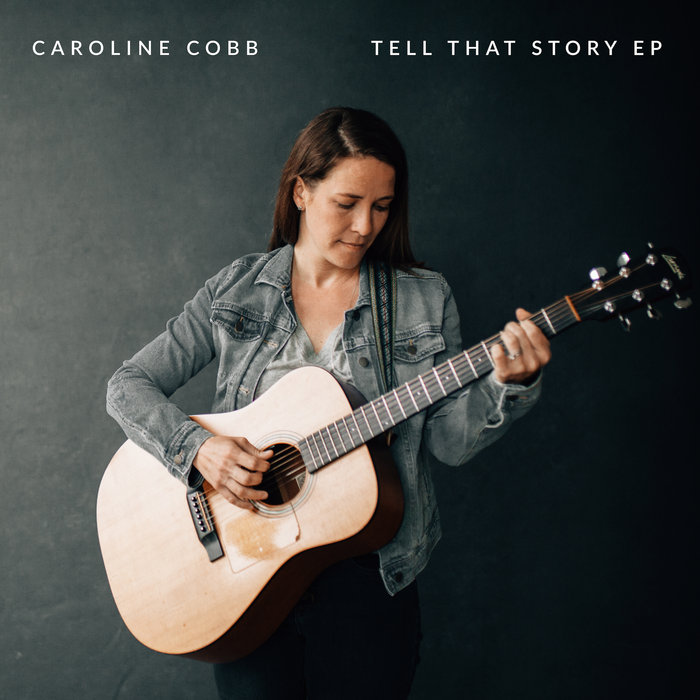Tell That Story EP | Caroline Cobb