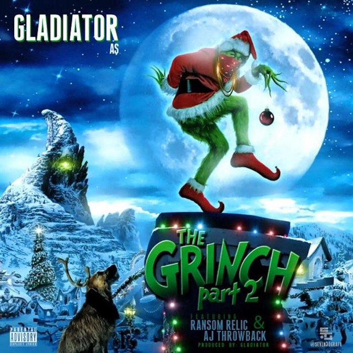 The Grinch Part 2 | Gladiator feat. Ransom Rellic & A.J. Throwback | A ...
