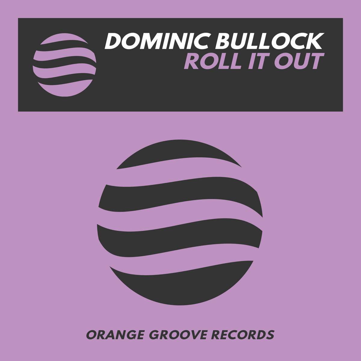 Dominic Bullock - Roll It Out | Orange Groove Records