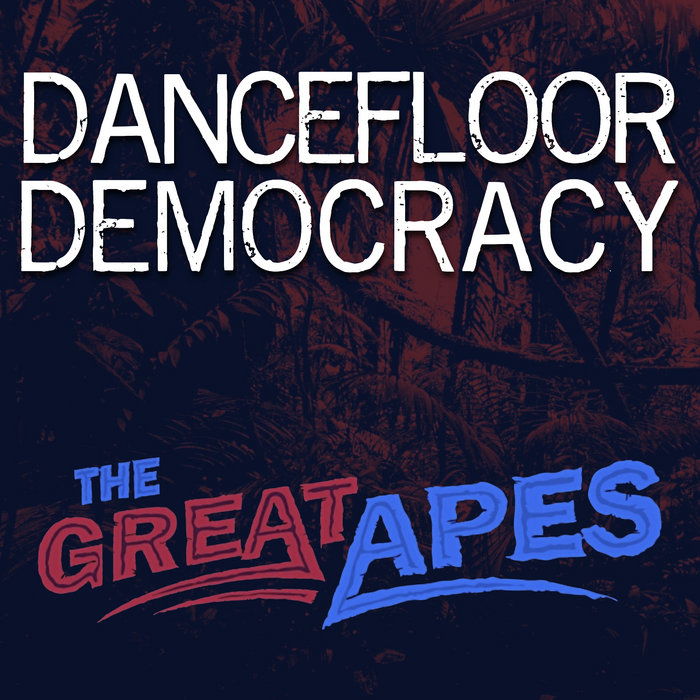 Dancefloor Democracy | The Great Apes