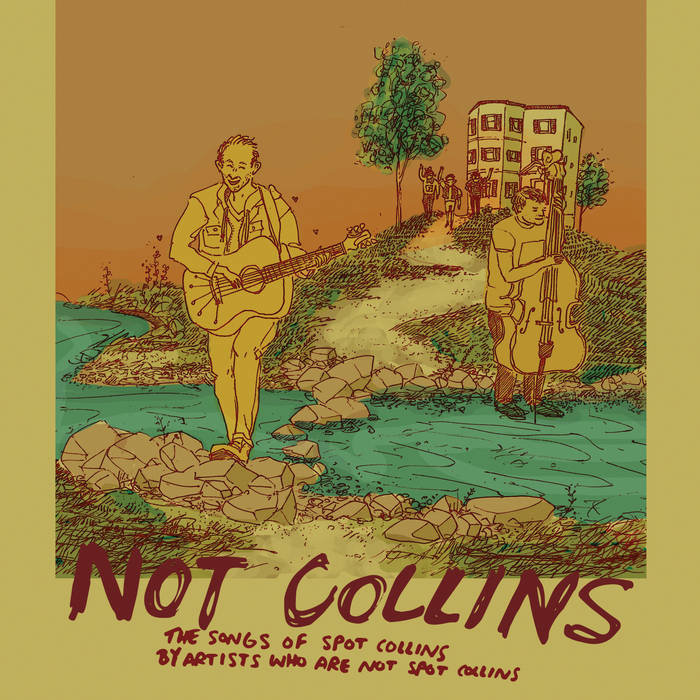 Not Collins: The Songs of Spot Collins by Artists Who Are Not Spot ...