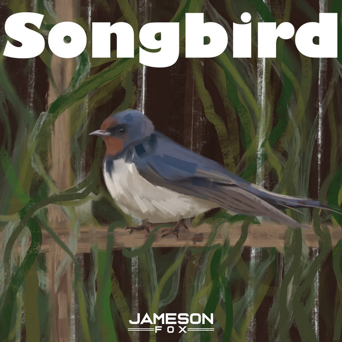 Songbird | Jameson Fox