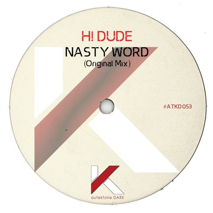 Nasty Word (Original Mix) | H! DUDE | Autektone