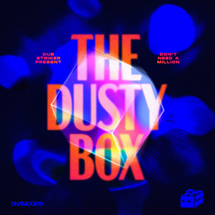 The Dusty Box | Dub Striker | Don't Need A Million