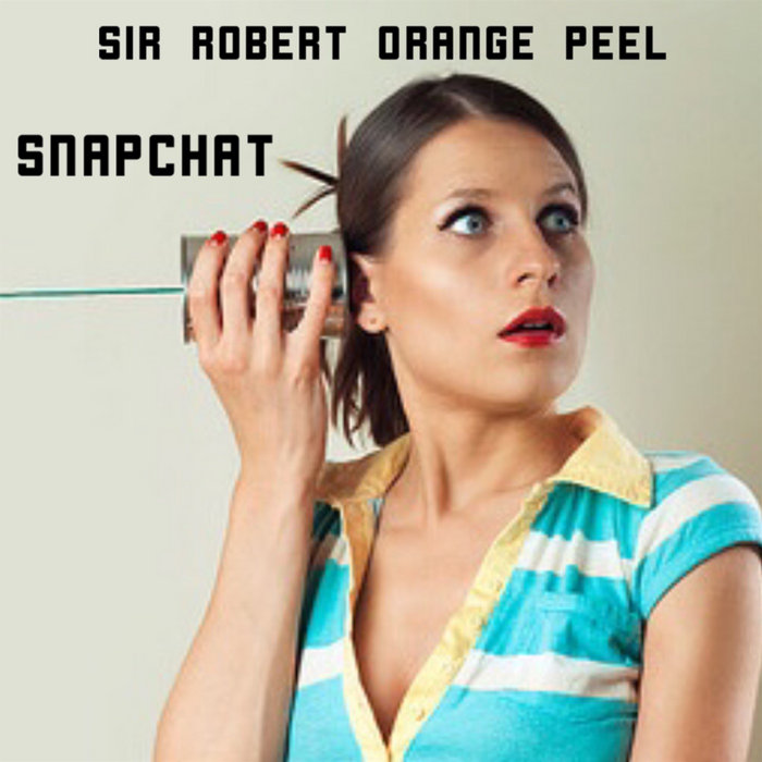 Snapchat | Sir Robert Orange Peel | Rough Kid Records
