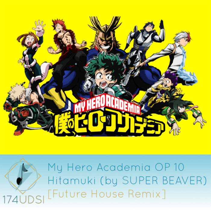 My Hero Academia OP 10 - Hitamuki (by SUPER BEAVER)[174UDSI Future ...