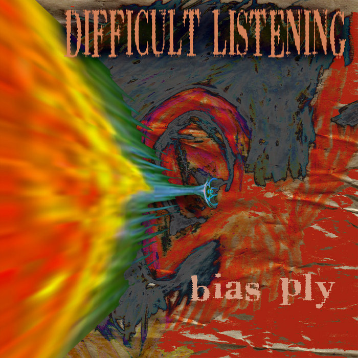 Difficult Listening | Bias Ply