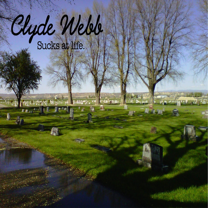 Sucks At Life | Clyde Webb | Captain Crook Records
