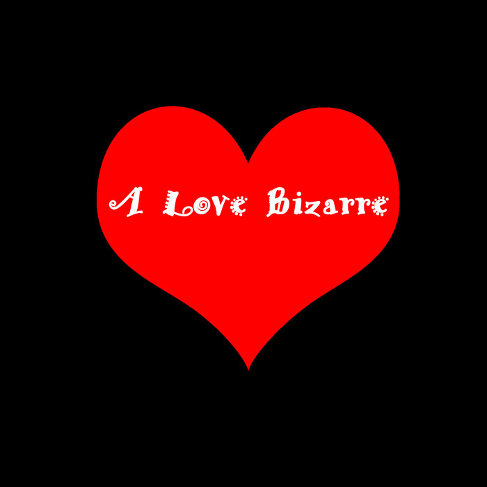 A Love Bizarre | Joy Bizarre