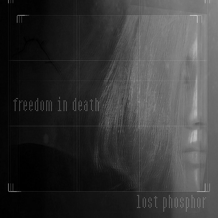 Freedom In Death | Lost Phosphor