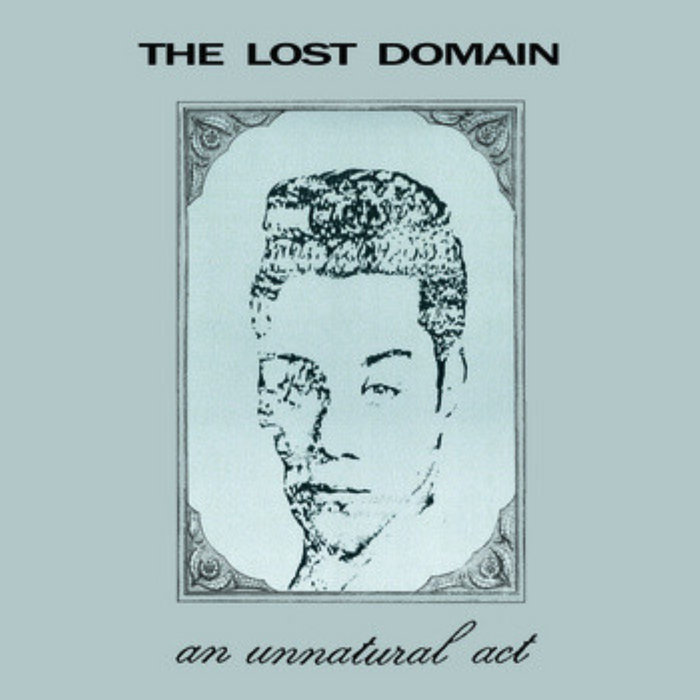 DISTRO: The Lost Domain; 'An Unnatural Act' 12"LP [NGL, 2012 RE ...