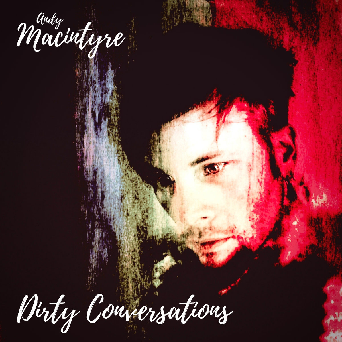 Dirty Conversations | Andy Macintyre