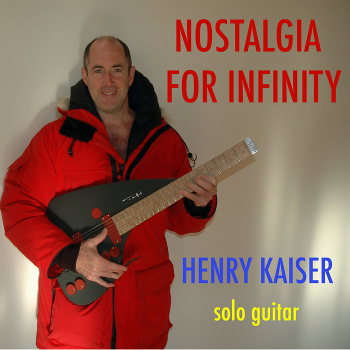 Nostalgia for Infinity | Henry Kaiser